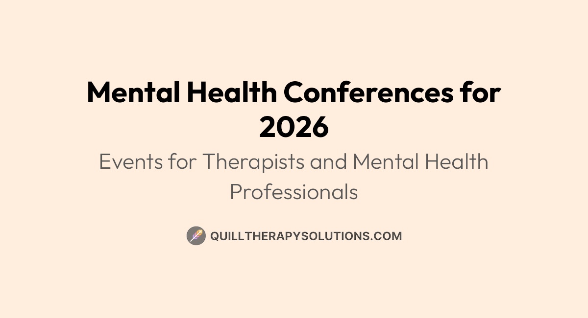 Mental Health Conferences for 2026 | Quill Therapy Notes