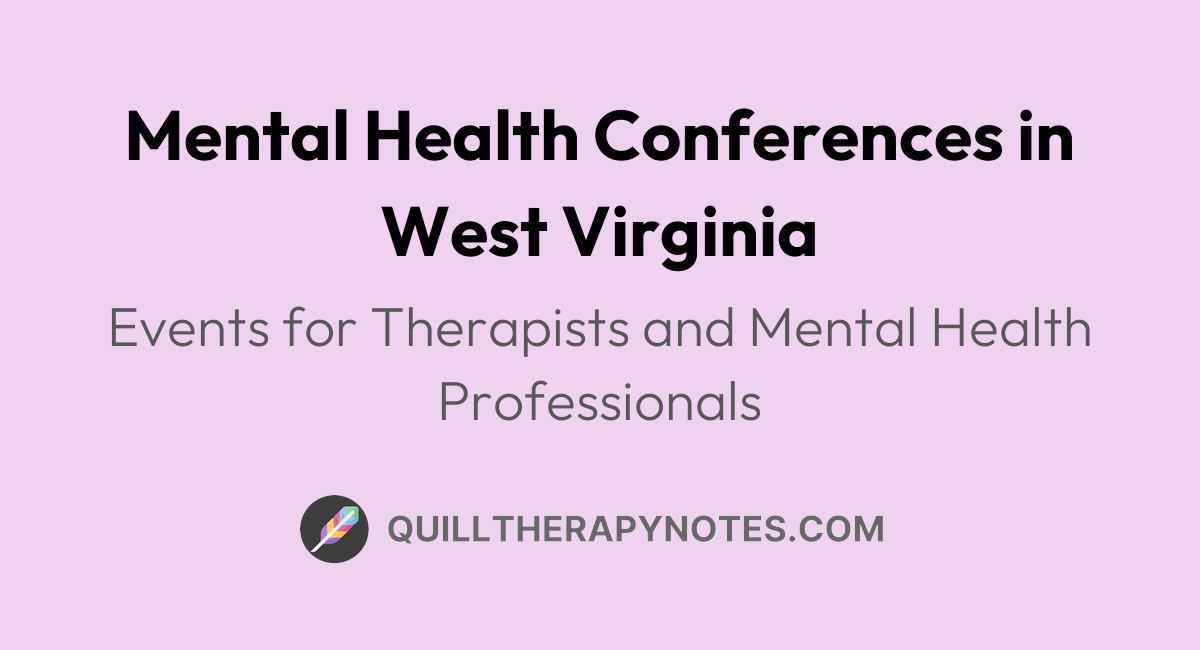 Mental Health Conferences in West Virginia | Quill Therapy Notes Mental Health Conferences in West Virginia | Quill Therapy Notes