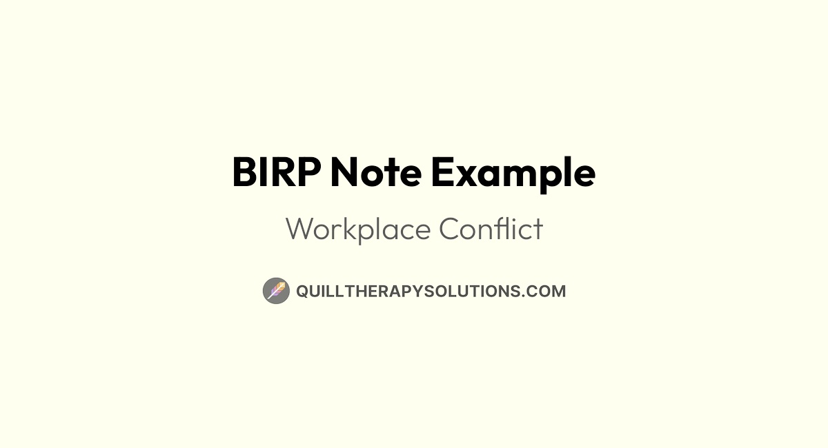 BIRP Note Example: Workplace Conflict | Quill Therapy Notes