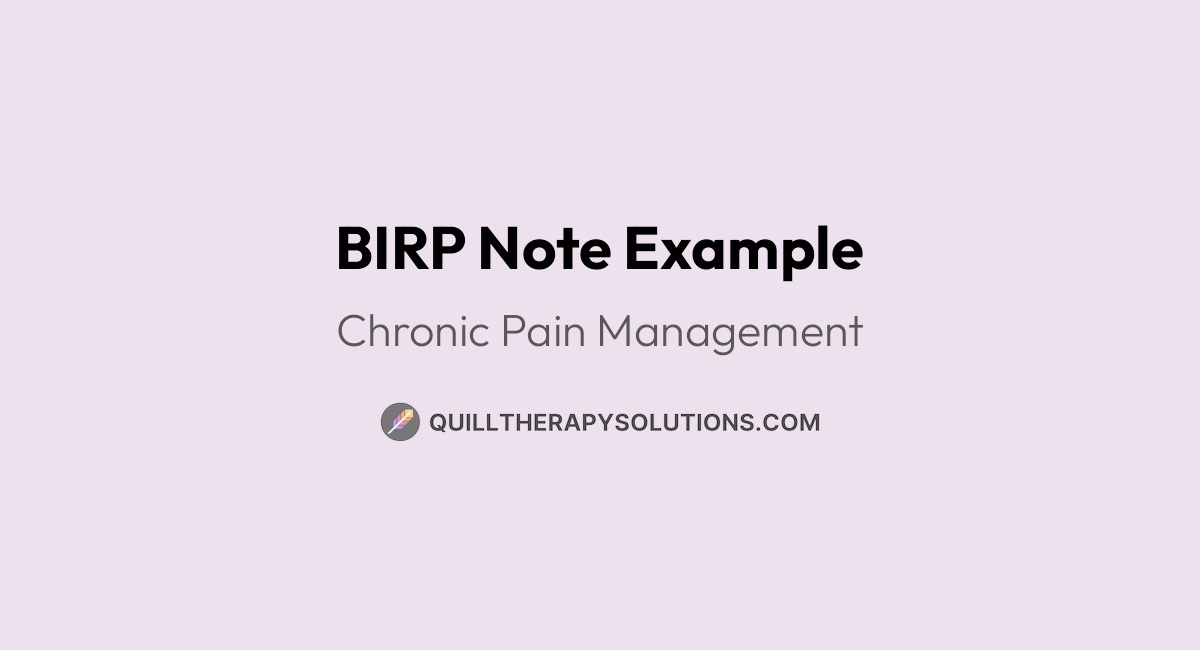 BIRP Note Example: Chronic Pain Management | Quill Therapy Notes
