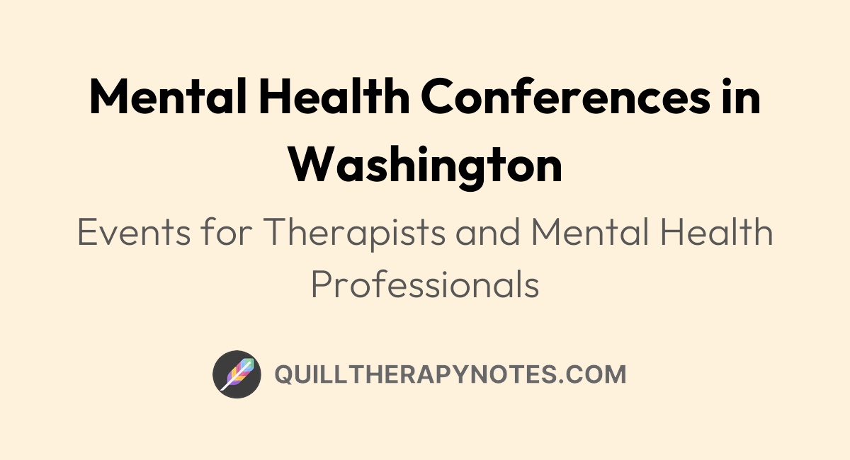 Mental Health Conferences in Washington | Quill Therapy Notes Mental Health Conferences in Washington | Quill Therapy Notes
