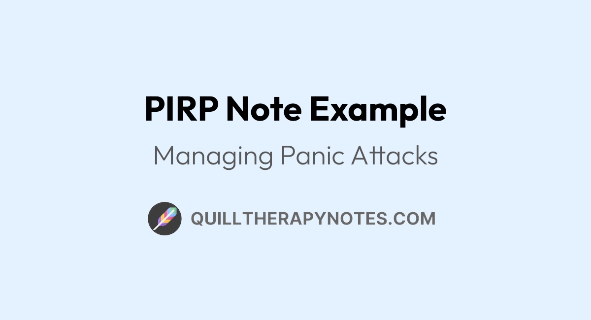 PIRP Note Example: Managing Panic Attacks | Quill Therapy Notes PIRP Note Example: Managing Panic Attacks | Quill Therapy Notes