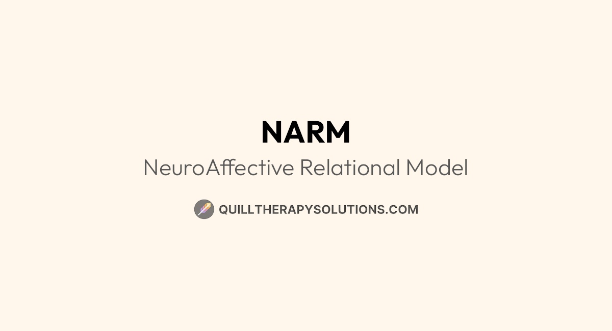 NARM: NeuroAffective Relational Model | Quill Therapy Notes