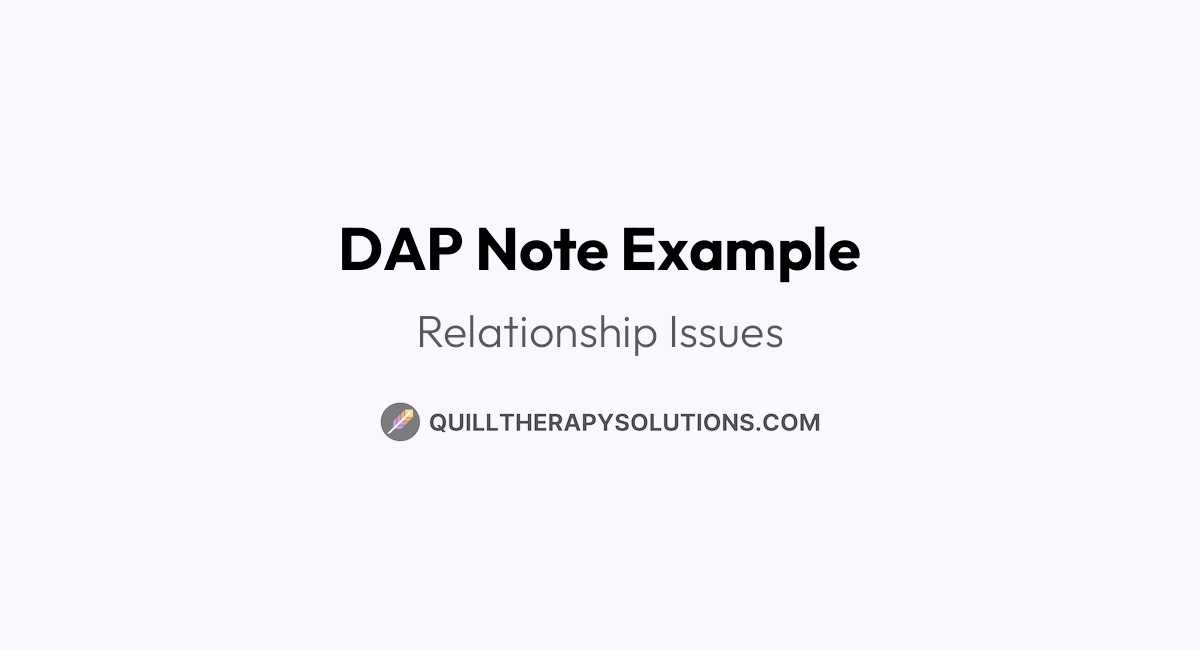 DAP Note Example: Relationship Issues | Quill Therapy Notes