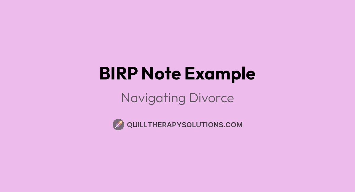 birp-note-example-navigating-divorce-quill-therapy-notes